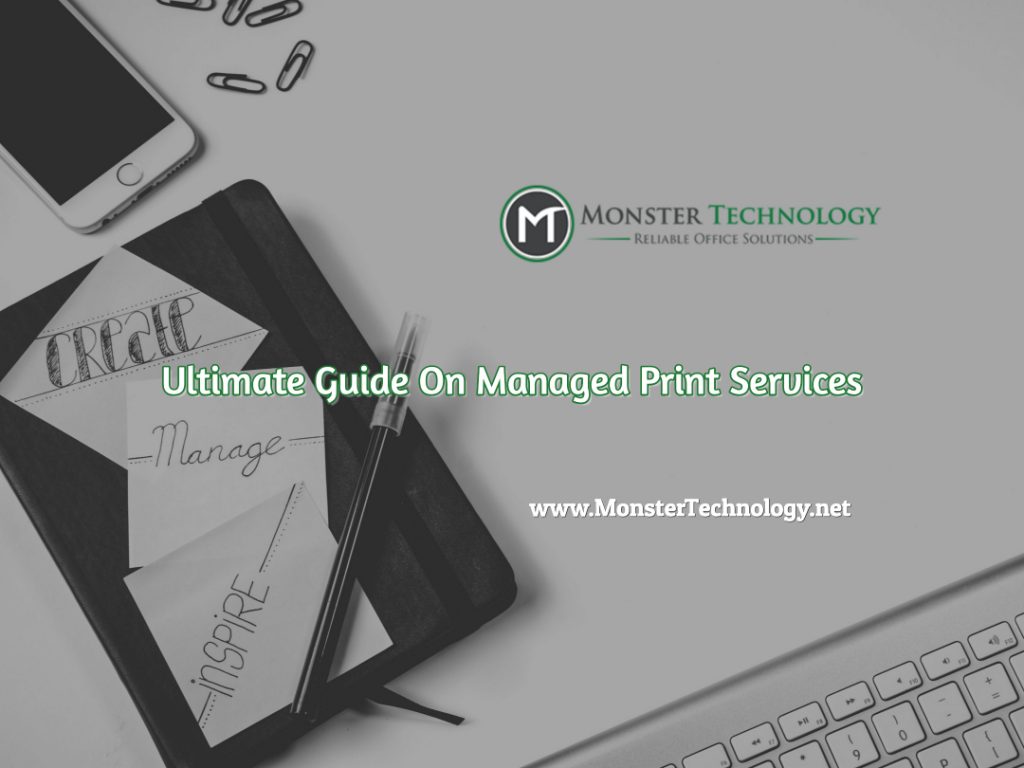 Ultimate Guide On Managed Print Services | Monster Technology