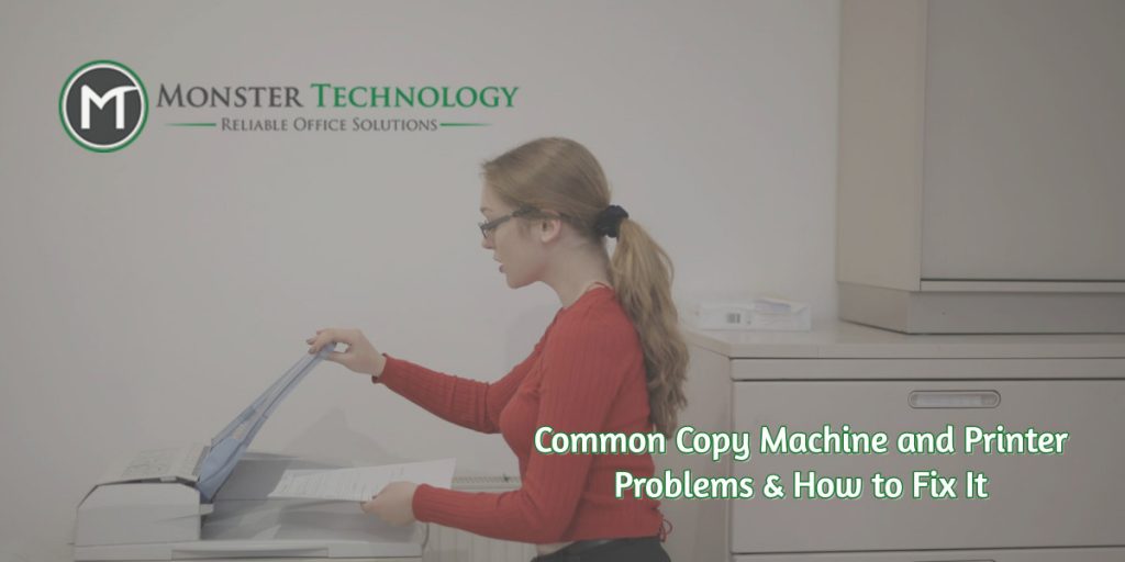 Common Copy Machine And Printer Problems & How To Fix It | Monster ...